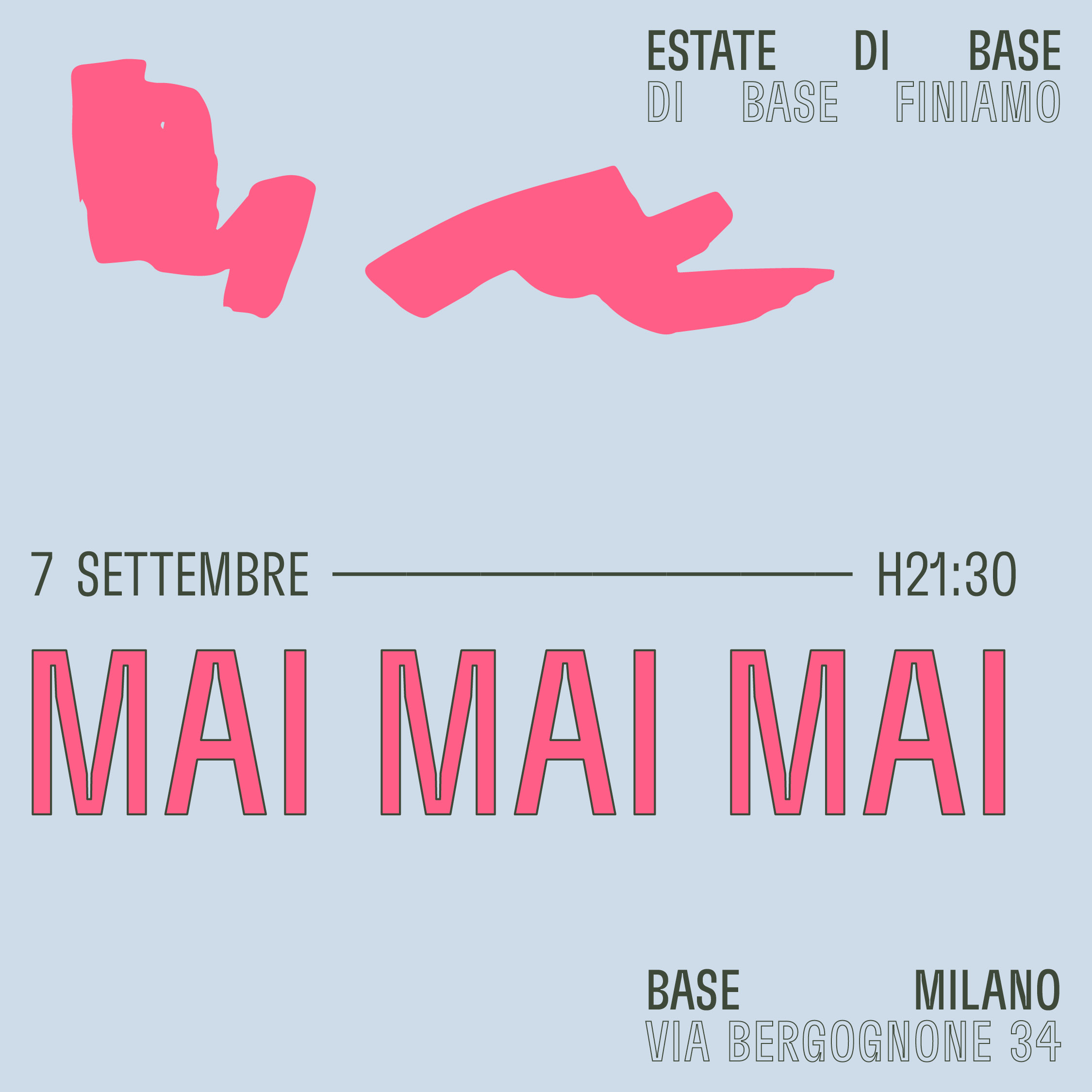 MAI MAI MAI - BASE Milano